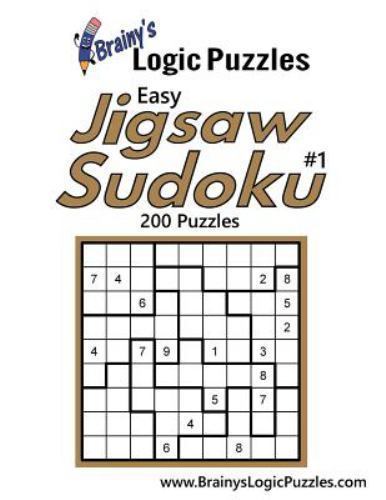 Brainy's Logic Puzzles Easy Jigsaw Sudoku #1 200 Puzzles by Brainy's ...