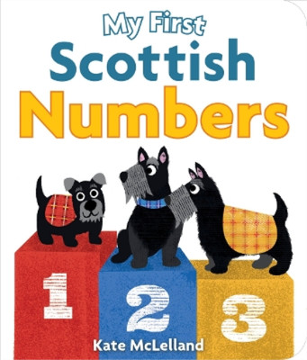 Kate McLelland My First Scottish Numbers (Board Book) Wee Kelpies (US ...