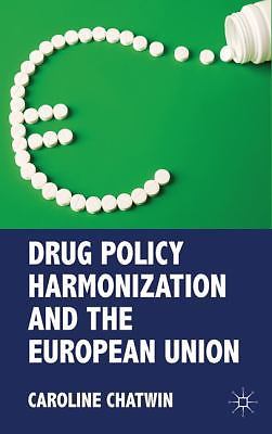 Drug Policy Harmonization and the European Union by Caroline Chatwin ...