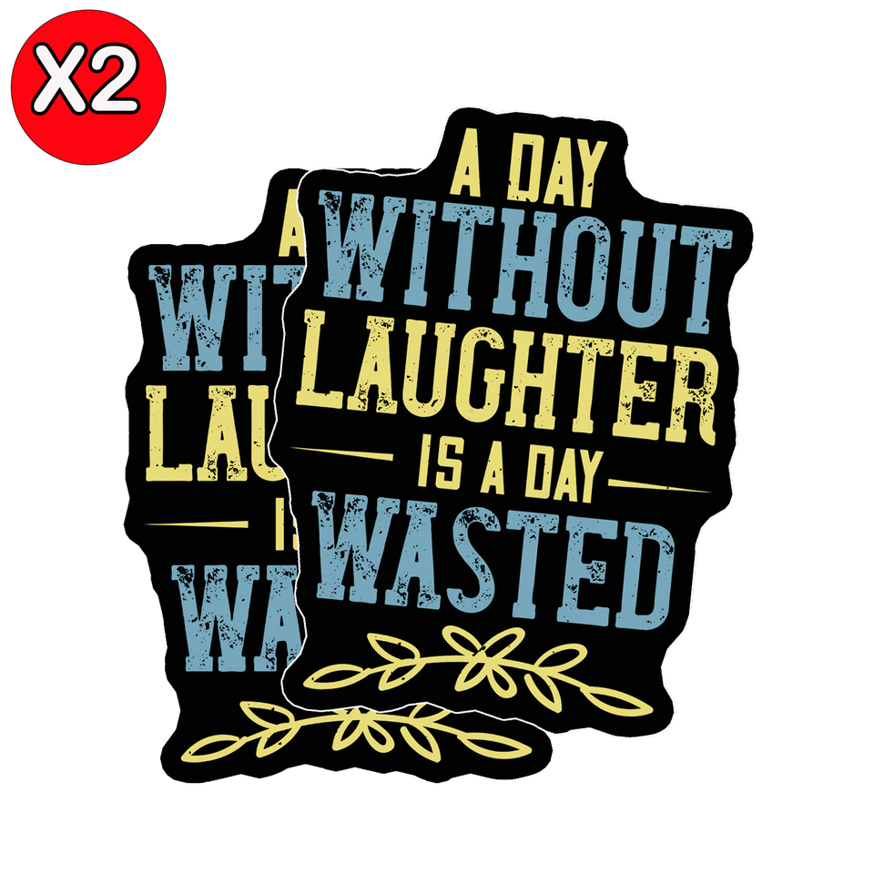 2 x A Day Without Laughter Is A Day Wasted - Novelty Car Funny Sticker ...