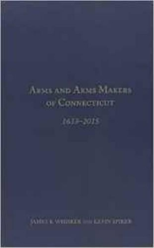 Kevin Spiker James Arms and Arms Makers of Connecticut, (Hardback) (UK ...