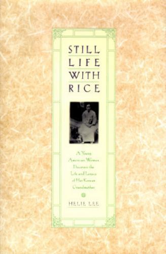 Still Life with Rice : A Young American Woman Discovers the Life and ...