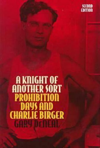 Knight of Another Sort : Prohibition Days and Charlie Birger by Gary ...