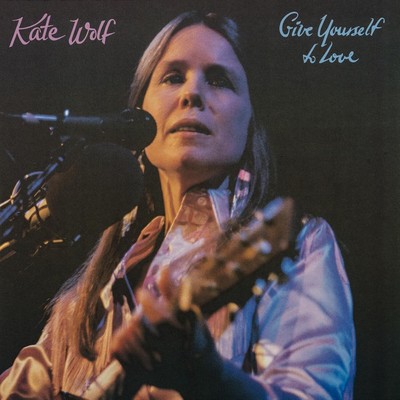 Kate Wolf Give yourself to love (CD) Album | eBay