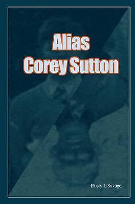 Alias Corey Sutton by Rusty Savage (Paperback / softback, 2015) for ...