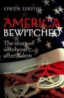 America Bewitched: Witchcraft After Salem, Davies, Owen, Acceptable ...