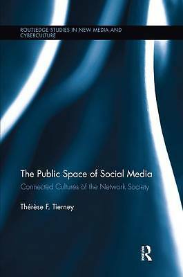The Public Space of Social Media: Connected Cultures of the Network ...
