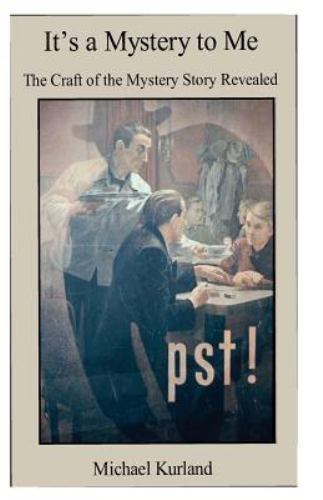 It's a Mystery to Me : The Craft of the Mystery Story Revealed ...