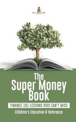 The Super Money Book: Finance 101 Lessons Kids Can't Miss Children's ...