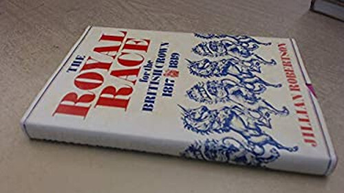 The Royal Race for the British Crown Hardcover Jillian Robertson ...