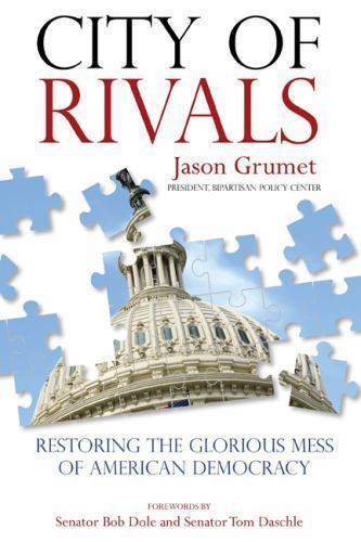 City of Rivals : Restoring the Glorious Mess of American Democracy by ...