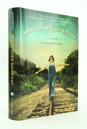 MOON OVER MANIFEST Clare Vanderpool 2011 Newbery Medal 1st/1st HBDJ ...