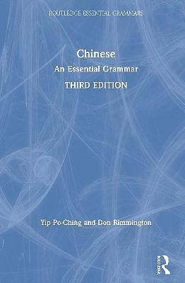 Chinese: An Essential Grammar by Don Rimmington, Yip Po-Ching ...
