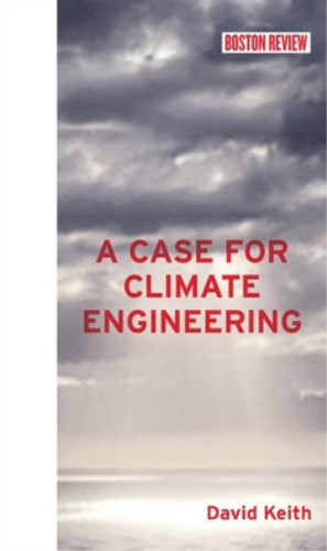 David Keith A Case for Climate Engineering (Relié) Boston Review Books 9780262019828 | eBay
