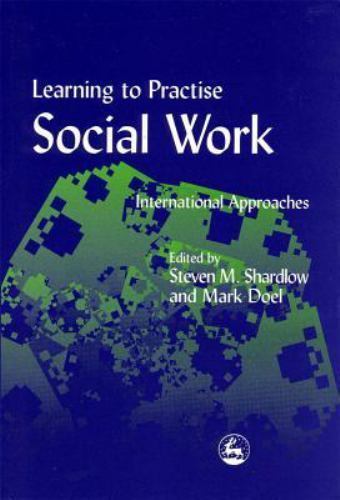 Learning to Practise Social Work : International Approaches by Steven ...