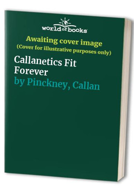 Callanetics Fit Forever, Pinckney, Callan 9780399522635| eBay