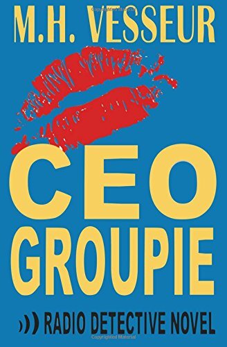 CEO Groupie: A Radio Detective, Vesseur New 9789491908408 Fast Free ...