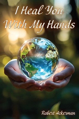 I Heal You with My Hands by Robert J. Ackerman Paperback Book | eBay