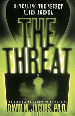 The THREAT: Revealing the Secret Alien Agenda 9780684848136| eBay