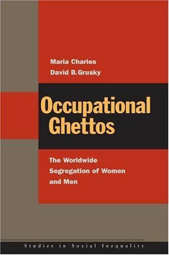 Occupational Ghettos : The Worldwide Segregation of Women and Men by ...