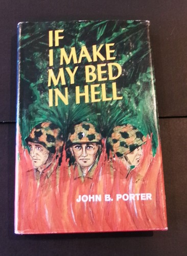 IF I MAKE MY BED IN HELL BY JOHN B. PORTER-HC/DJ -VIET NAM WAR MEMORIES- 1969 | eBay