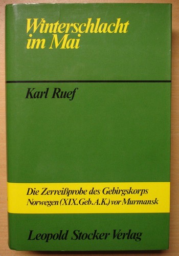 WINTERSCHLACHT IM MAI Gebirgskorps Norwegen Gebirgsjäger Karl Ruef Buch ...