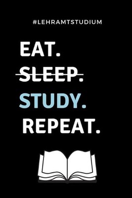 #lehramtstudium Eat. Sleep. Study. Repeat.: A5 Studienplaner f?r ...