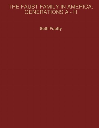 THE FAUST FAMILY IN AMERICA; GENERATIONS A - H 9781304290786 | eBay