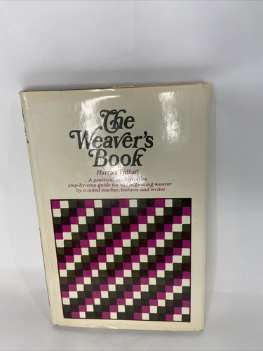 The Weaver's Book: Fundamentals of Handweaving: Tidball HC 6th prtg '71 ...