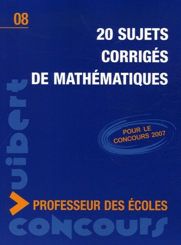 20 sujets corriges de mathematiques: Concours professeur des ecoles ...