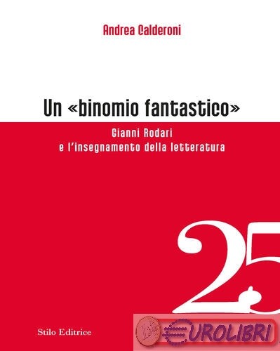 9788864791821 ANDREA CALDERONI UN «BINOMIO FANTASTICO». GIANNI RODARI E ...