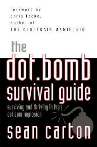 Dot.Bomb : Surviving and Thriving in the Dot.Com Implosion by Sean Carton (2001, Hardcover) for ...