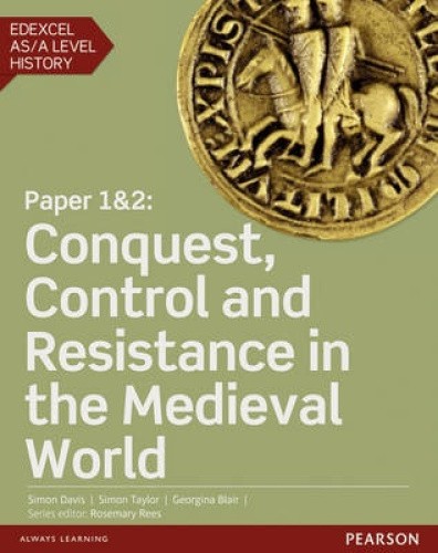 Edexcel AS/A Level History, Paper 1 & 2: Conquest, control and ...