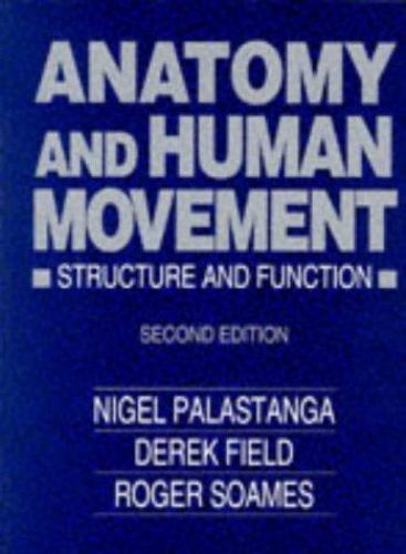 Anatomy and Human Movement : Structure and Function by Roger Soames ...