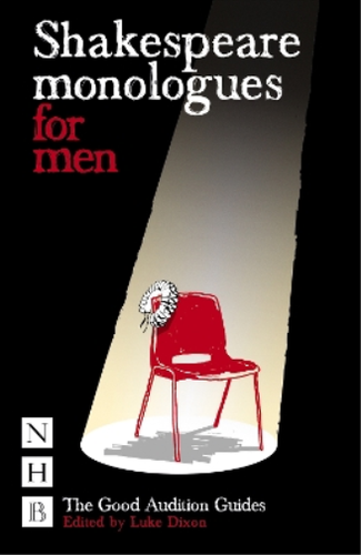 Luke Dixon Shakespeare Monologues for Men (Poche) Good Audition Guides ...