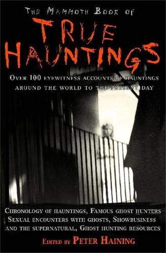 Peter Haining The Mammoth Book of True Hauntings (Paperback) Mammoth ...
