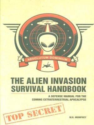 THE ALIEN INVASION SURVIVAL HANDBOOK MANUALISTICA W. H. MUMFREY HOW ...