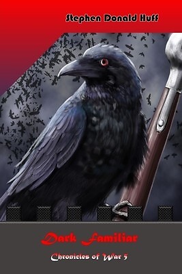 Dark Familiar: Chronicles of War 5 by Huff, Stephen Donald -Paperback ...