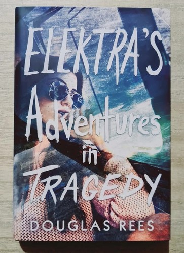 Elektra's Adventures in Tragedy by Douglas Rees (English) Hardcover ...