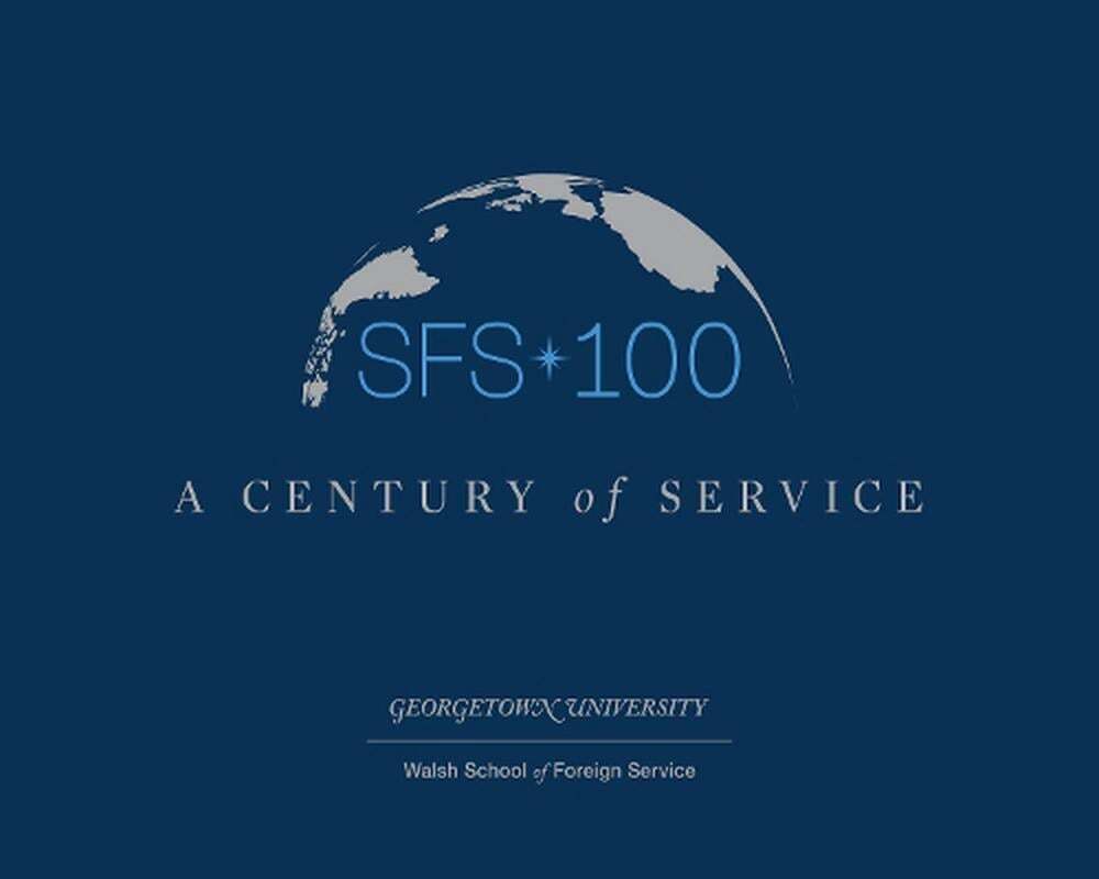 SFS 100: A Century of Service by Georgetown University, Walsh School of ...