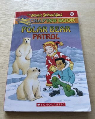 Polar Bear Patrol (The Magic School Bus Chapter Book, No. 13 ...