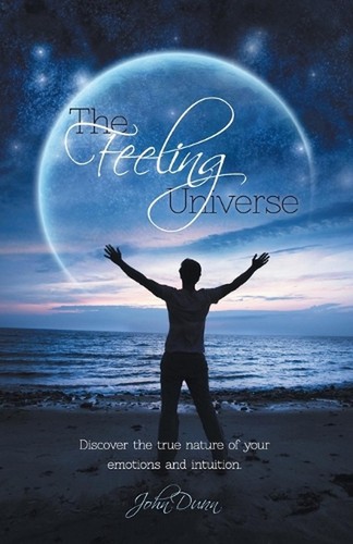 The Feeling Universe: Discover the true nature of your emotions and ...