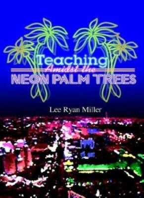 Teaching Amidst the Neon Palm Trees, Miller 9781403331861 Fast Free ...