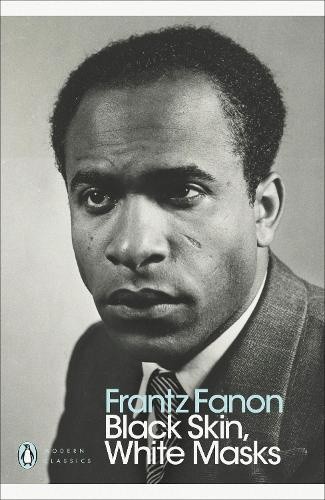 Black Skin, White Masks (Penguin Modern Classics) by Frantz Fanon ...