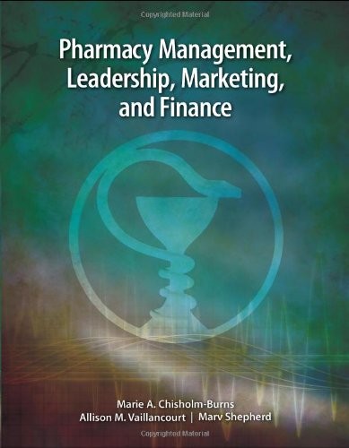 PHARMACY MANAGEMENT, LEADERSHIP, MARKETING AND FINANCE By Marie A. VG ...