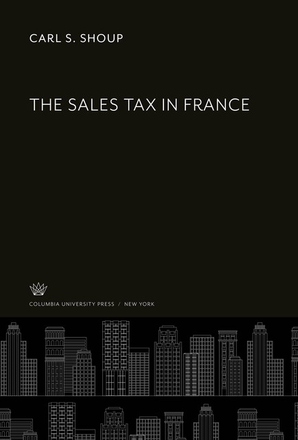 The Sales Tax in France von Carl S. Shoup (2020, Gebundene Ausgabe ...