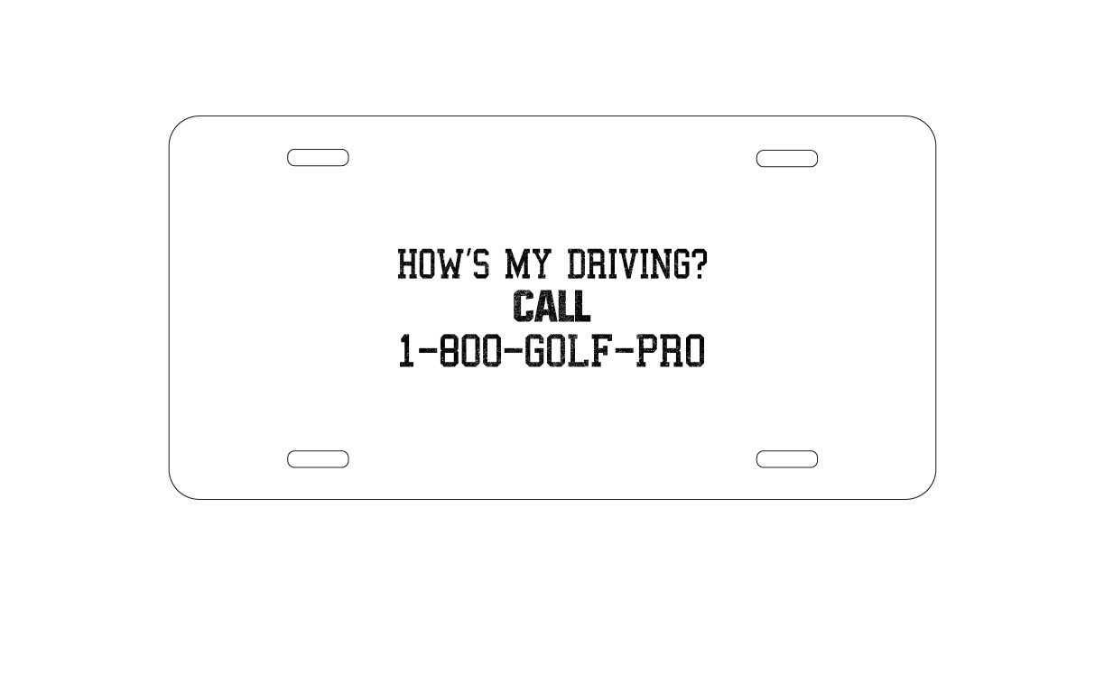 Aluminum License Plate - - How's My Driving Call 1-800-GOLF-PRO | eBay