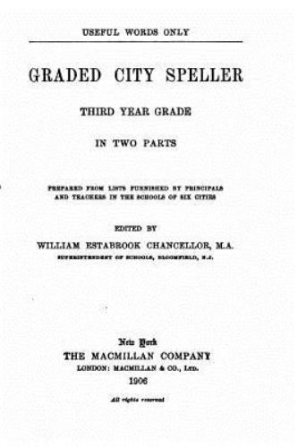 Graded City Speller, Third Year Grades by William Estabrook Chancellor ...