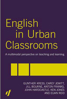 English in Urban Classrooms: A Multimodal Perspective on Teaching and ...