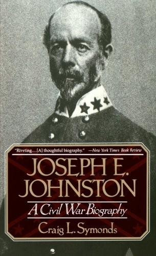 JOSEPH E. JOHNSTON: A CIVIL WAR BIOGRAPHY (NORTON ) By Craig L. Symonds ...